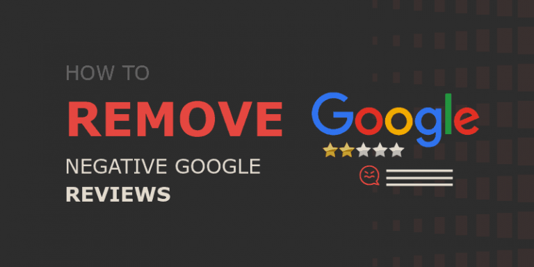 Why and How to remove negative reviews from Google?